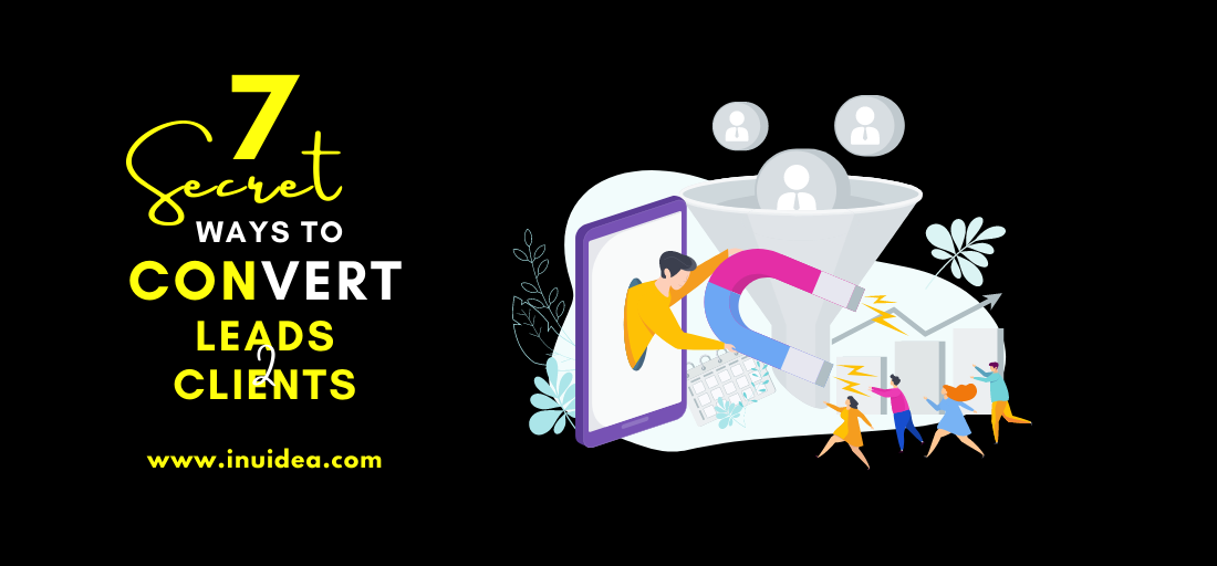 7 Secret Ways To Convert Your Leads to Clients Using Motivational Marketing