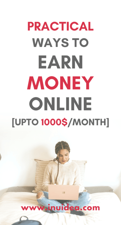 7 Practical and Genuine Ways to Earn Money Online [Upto 1000$/Month]