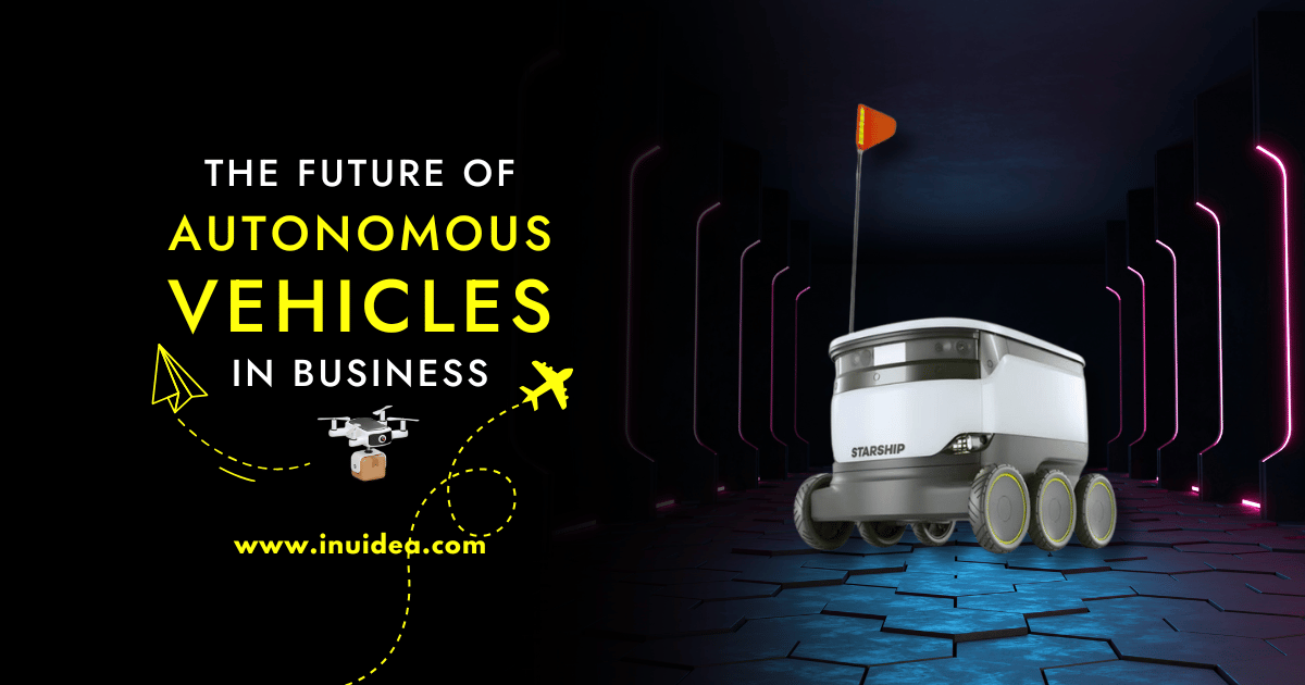 The Future of Autonomous Vehicles in Business: Into a Transformational Era