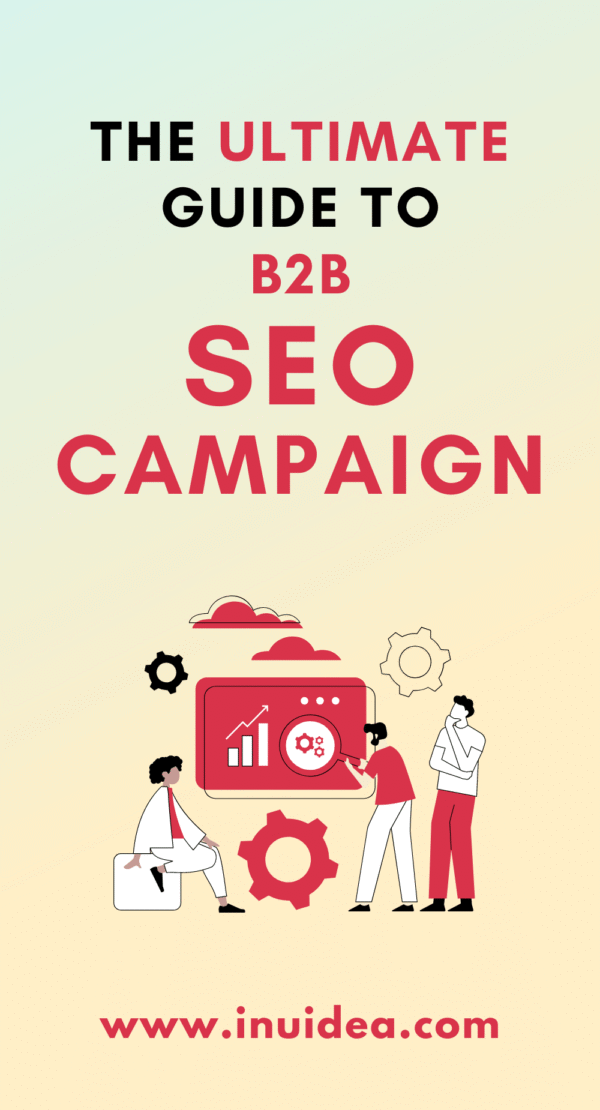 The Ultimate Guide to Successfully Launching A B2B SEO Campaign